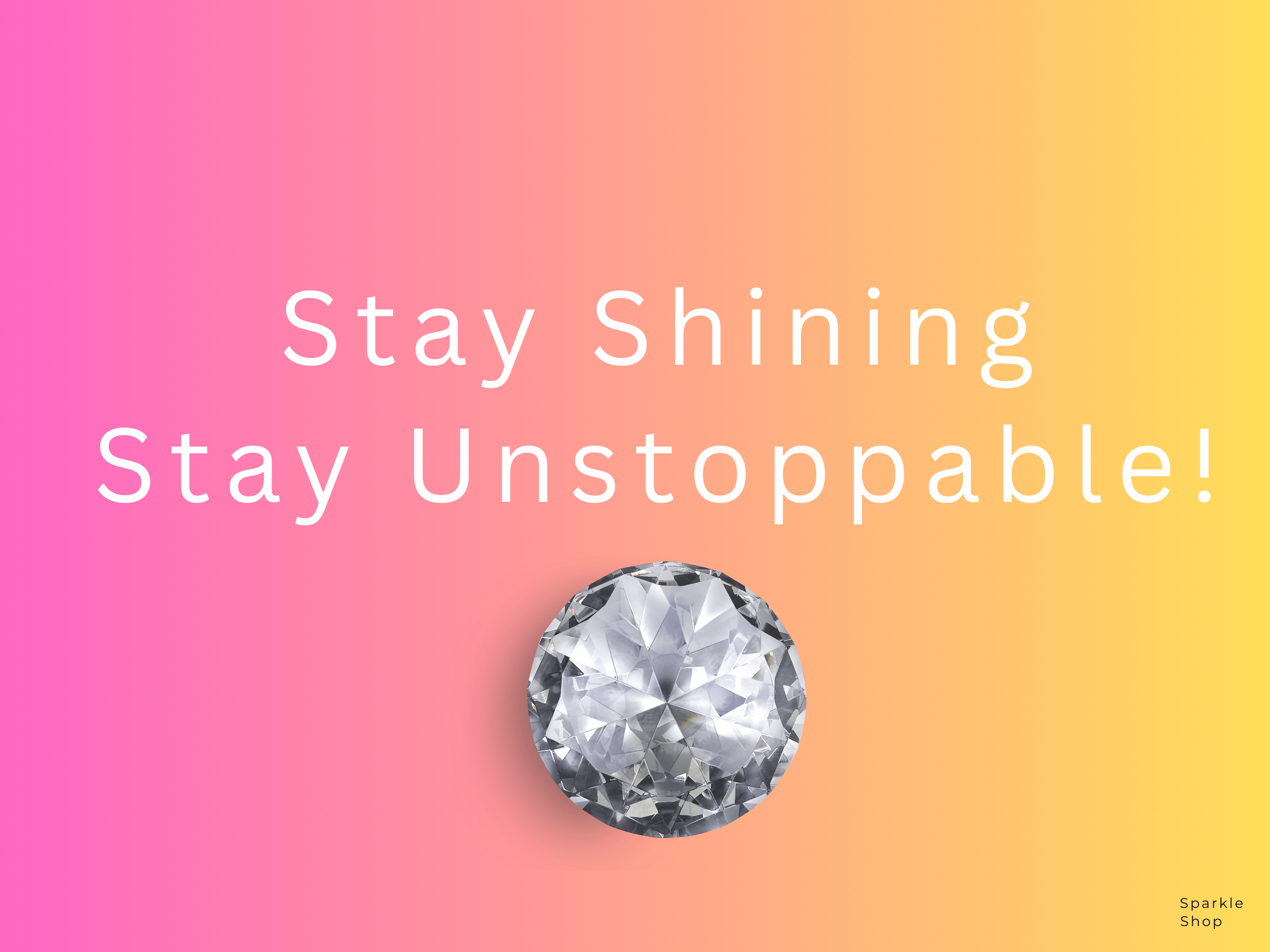 FREE Stay Shining. Stay Unstoppable-Digital Poster Print - Payhip