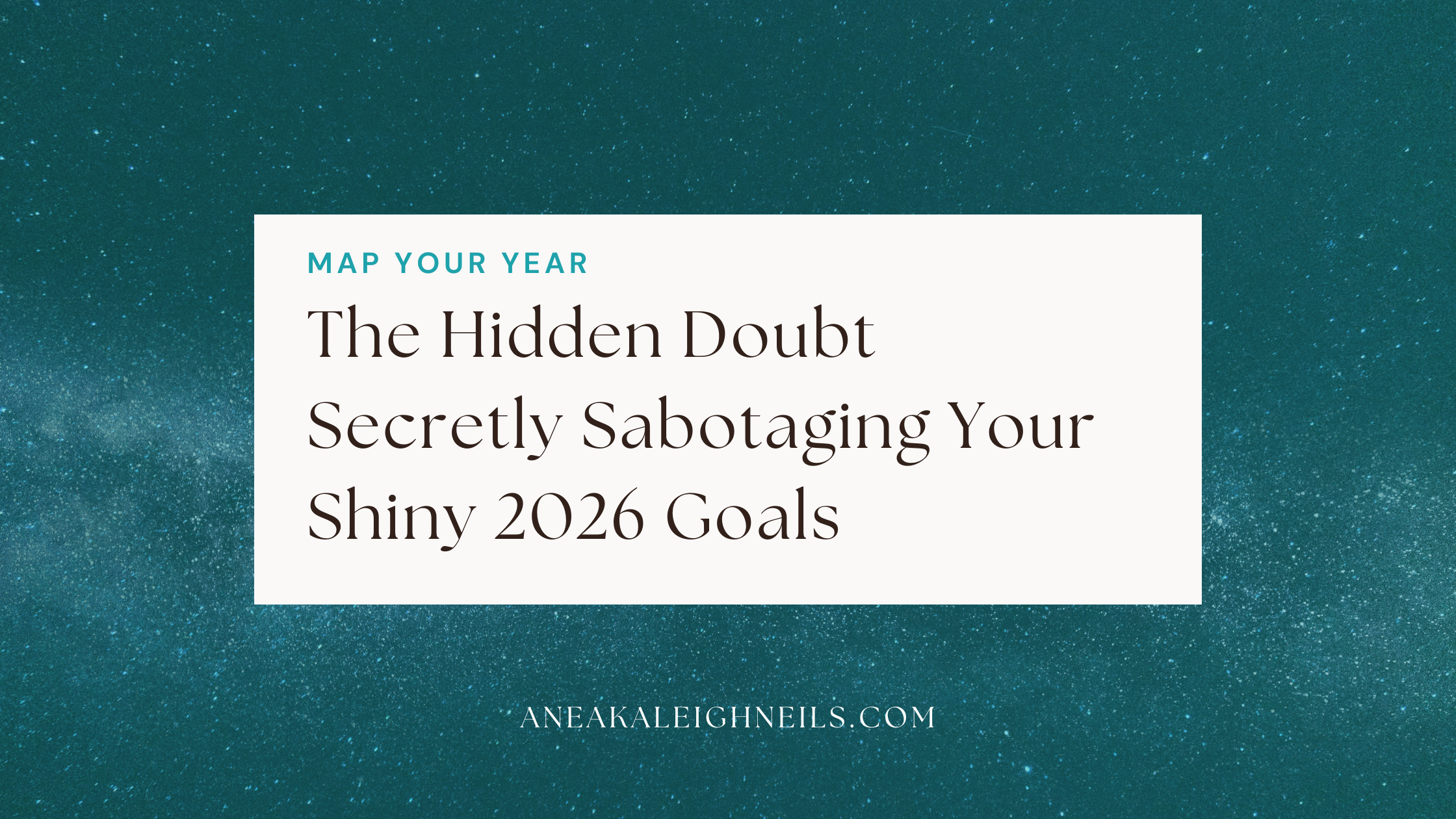 The Hidden Doubt Secretly Sabotaging Your Shiny 2026 Goals (A ...
