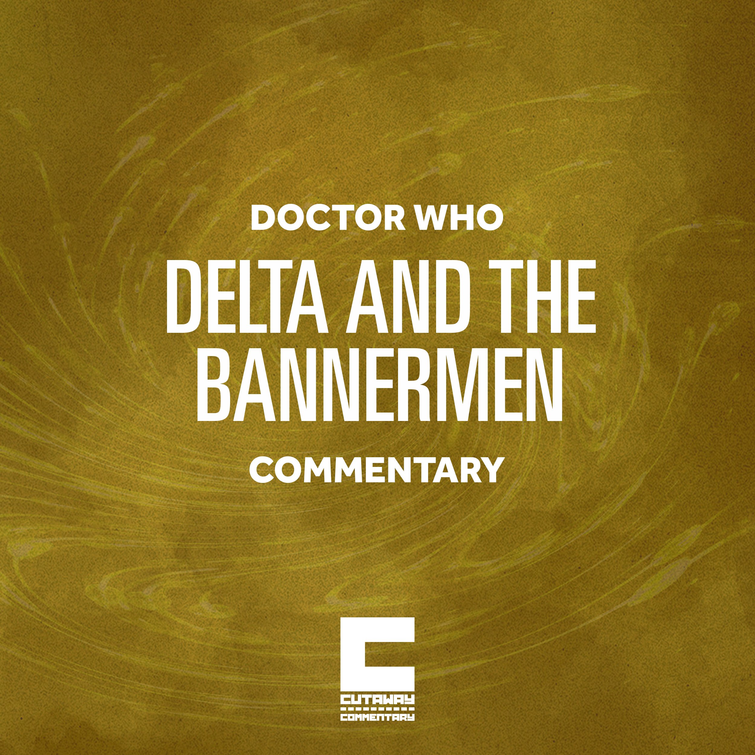 DELTA AND THE BANNERMEN - audio commentary with Malcolm Kohll & Andrew ...