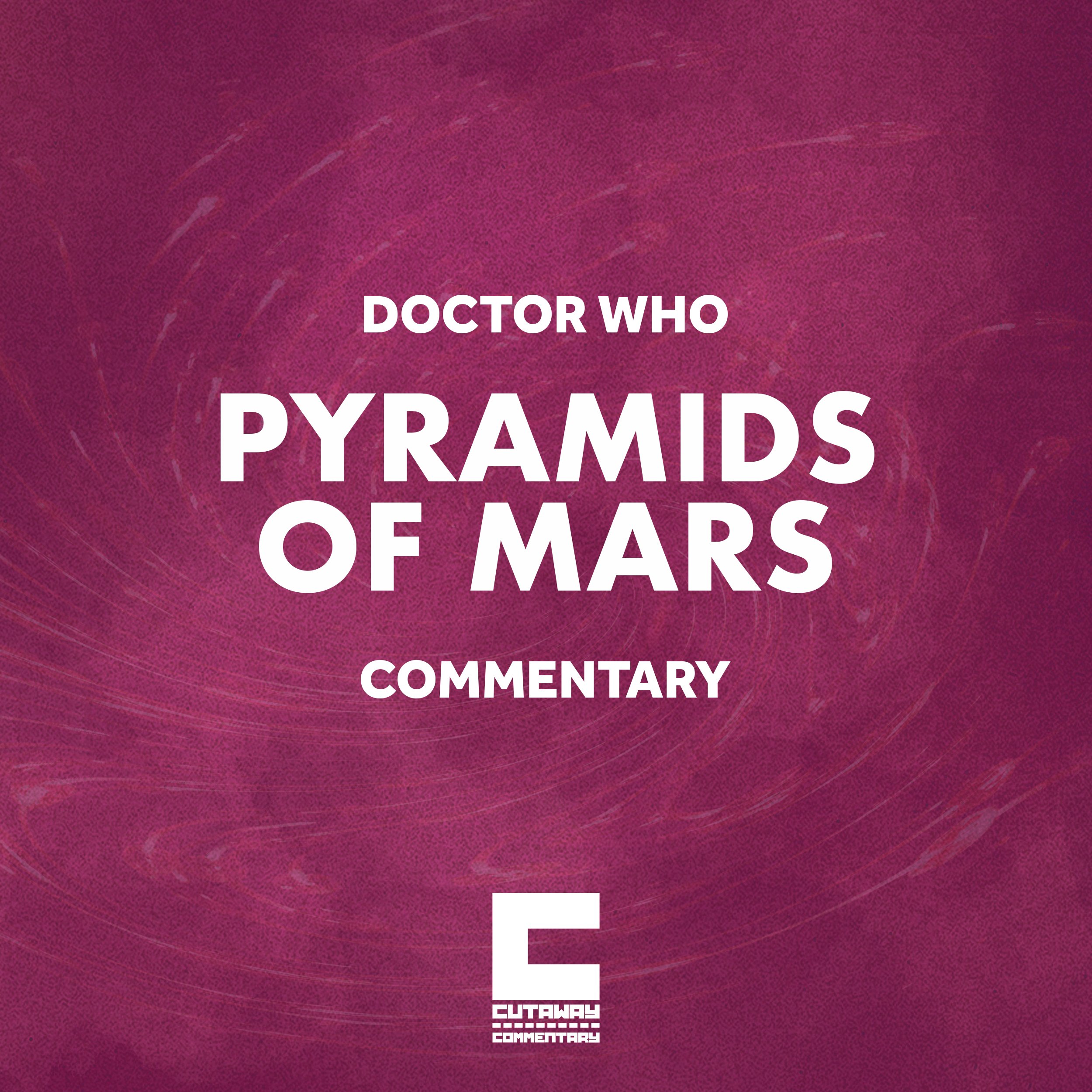 PYRAMIDS OF MARS - audio commentary with Philip Hinchliffe & Gabriel ...