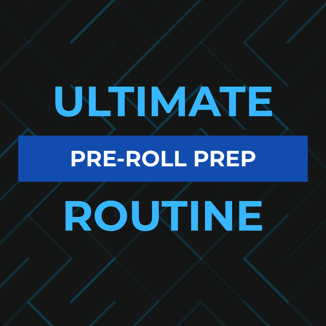 Ultimate Pre-Roll Prep Routine