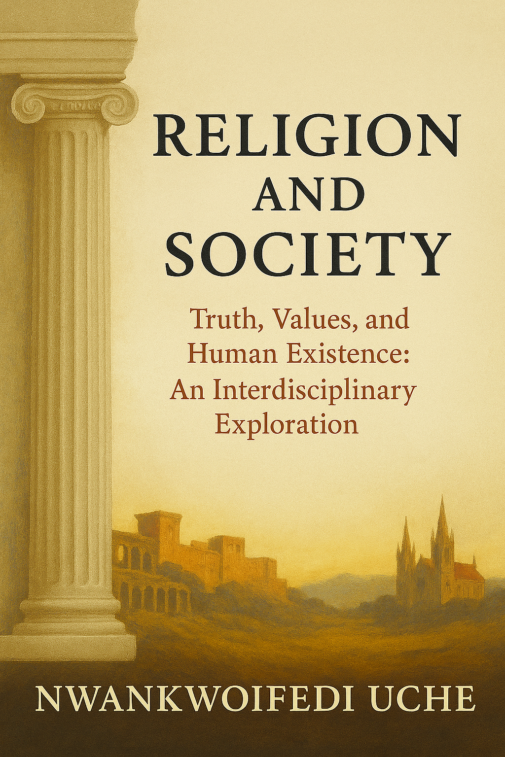 RELIGON AND SOCIETY Truth, Values, and Human Existence: An ...
