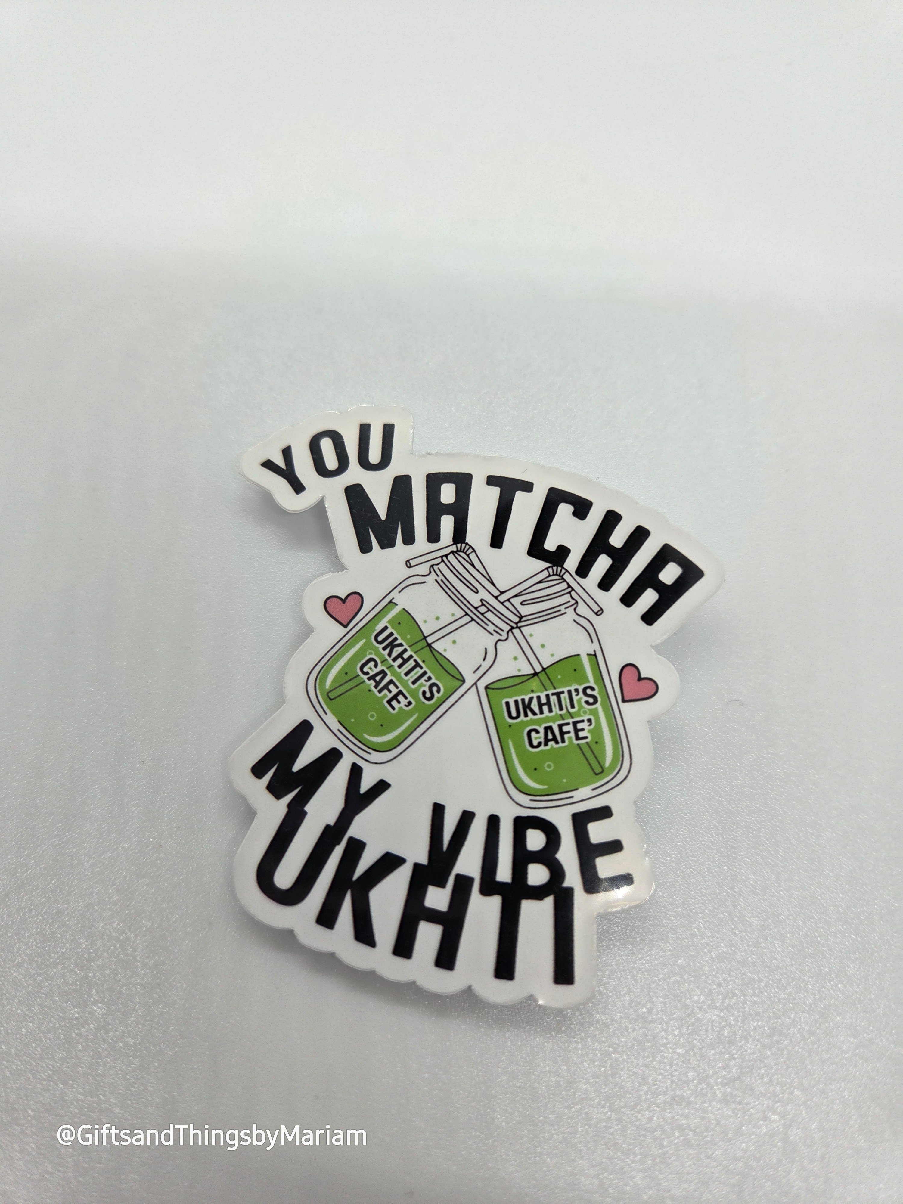 You Matcha my Vibe Ukhti Vinyl Sticker - Payhip