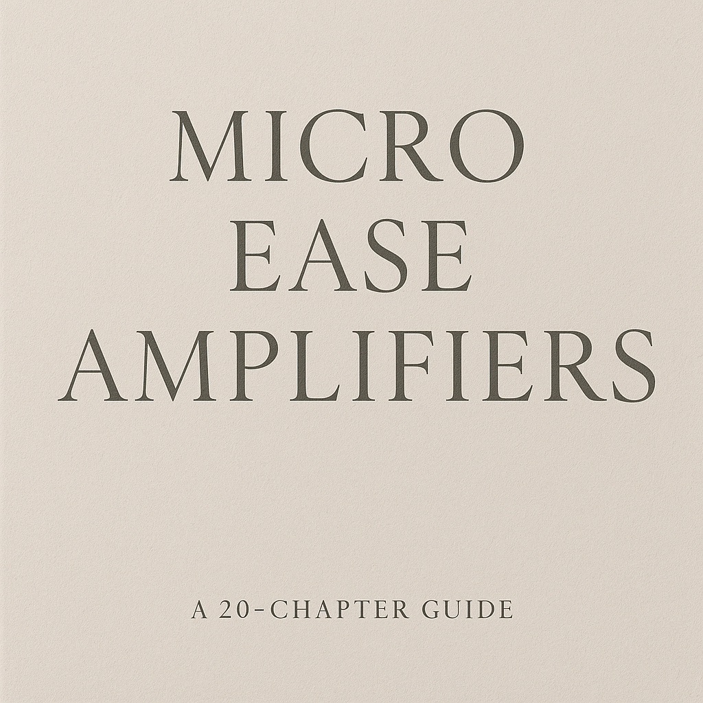 Micro Ease Amplifiers: A 20‑Chapter Guide to Emotional Sovereignty ...