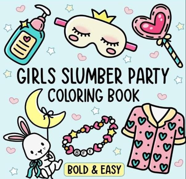 Girls Slumber Party Coloring Book – Cute Cozy Sleepover Fun | 40 ...