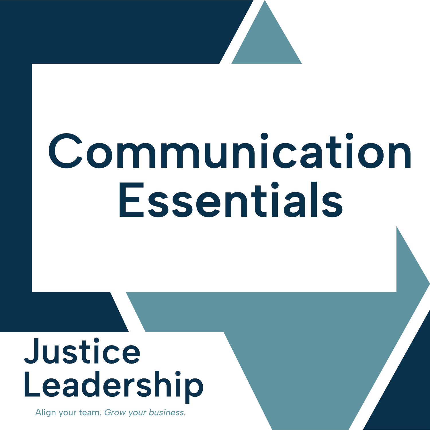 Justice Leadership - Communication Essentials