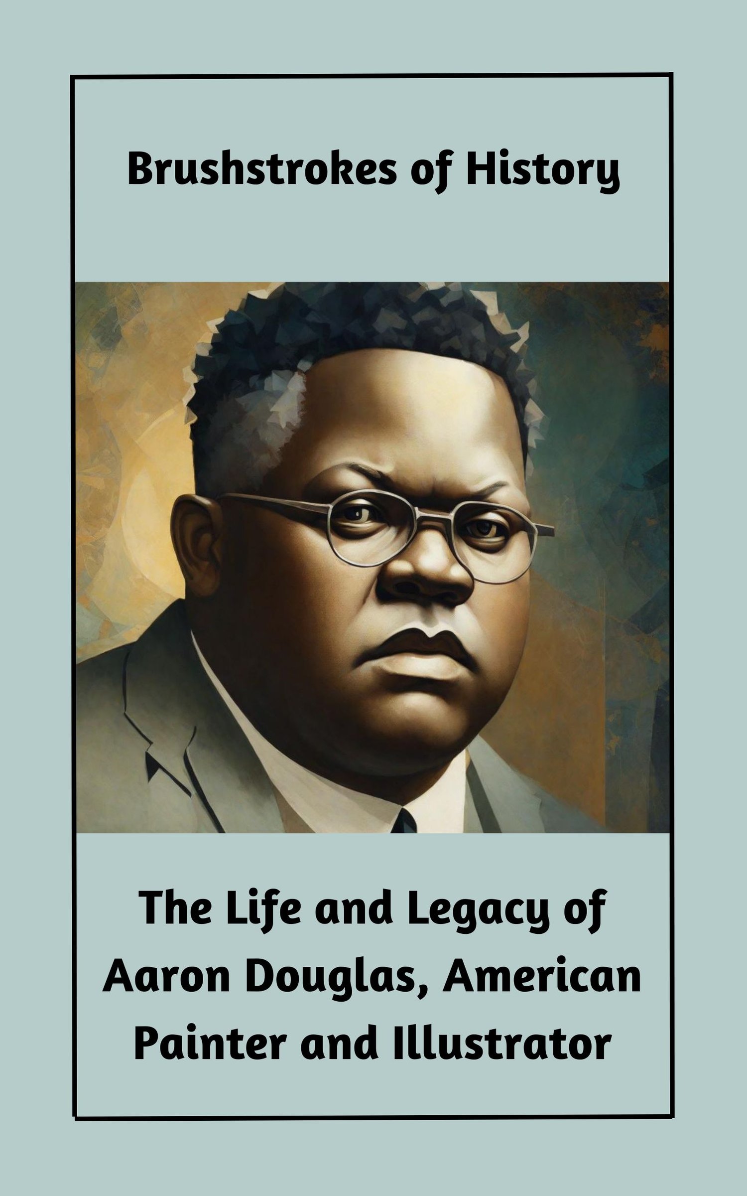 Brushstrokes of History : The Life and Legacy of Aaron Douglas ...