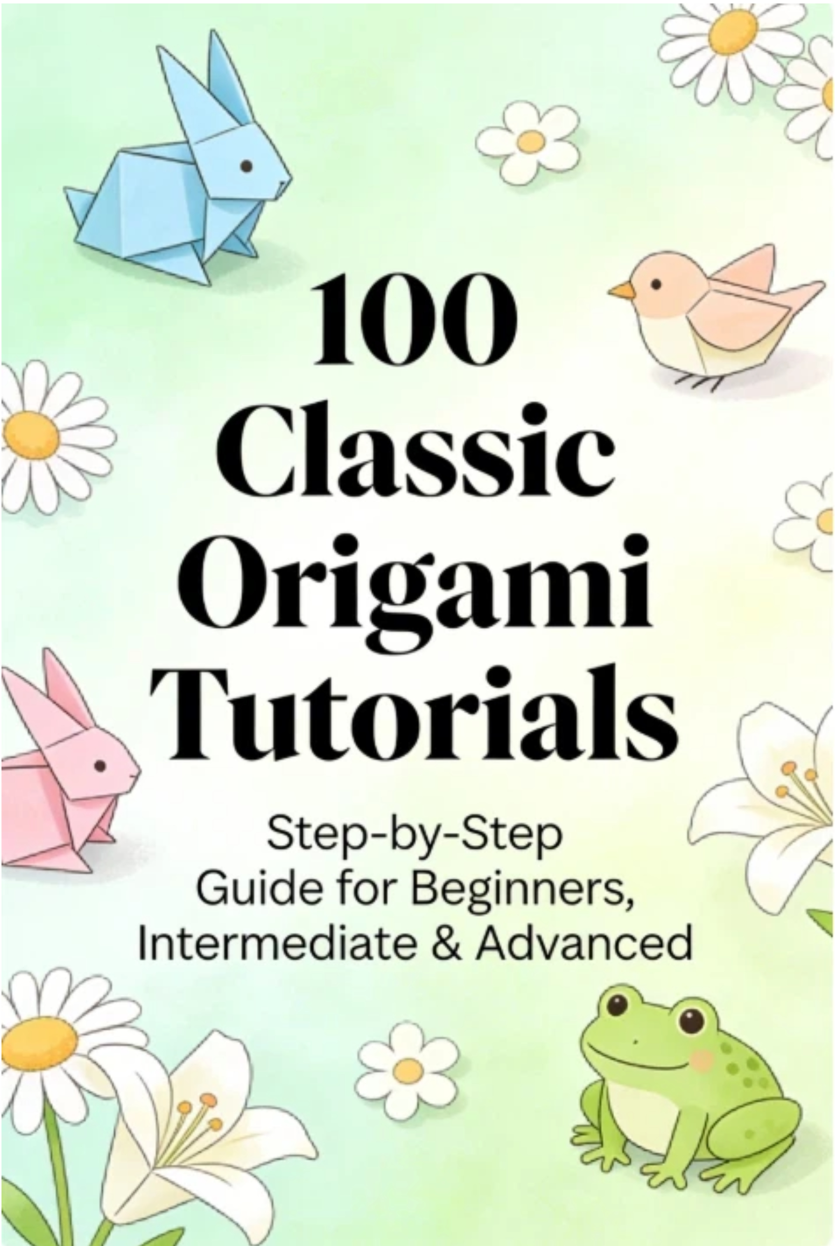 100 Classic Origami Tutorials Step-by-Step Guide for Beginners ...