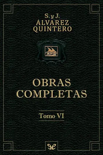 Obras completas Tomo VI Joaquin Alvarez Quintero - Payhip