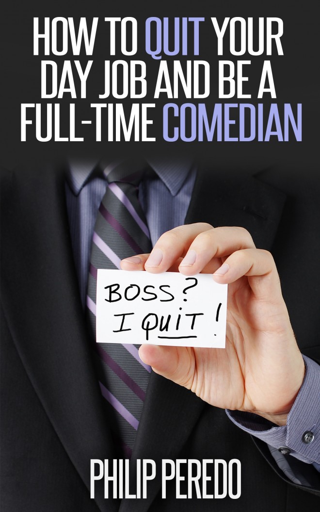 How to Quit Your Day Job and Do Stand-Up Comedy Full-Time